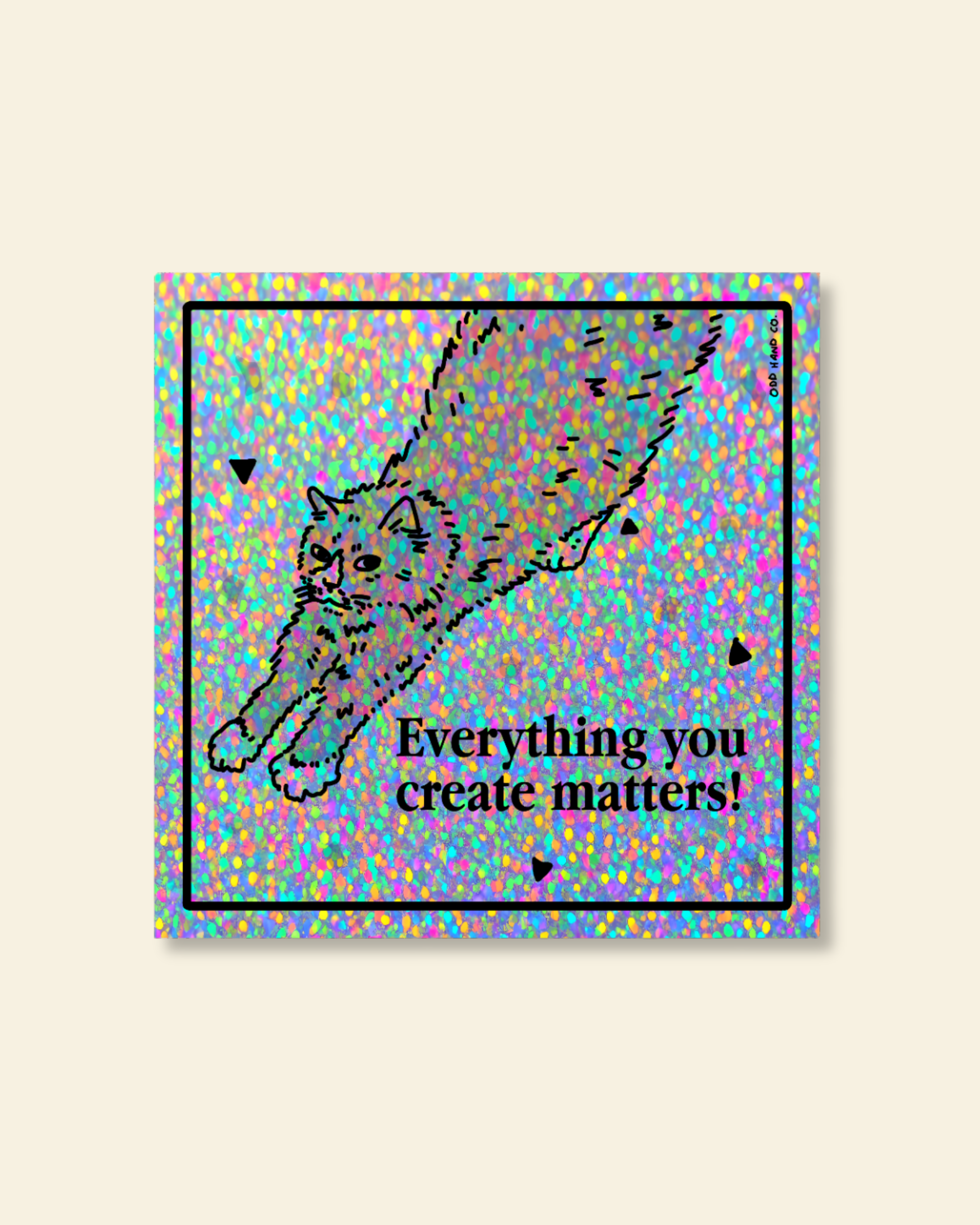 Everything You Create Matters! Silver Holographic Sticker – ODD HAND CO.